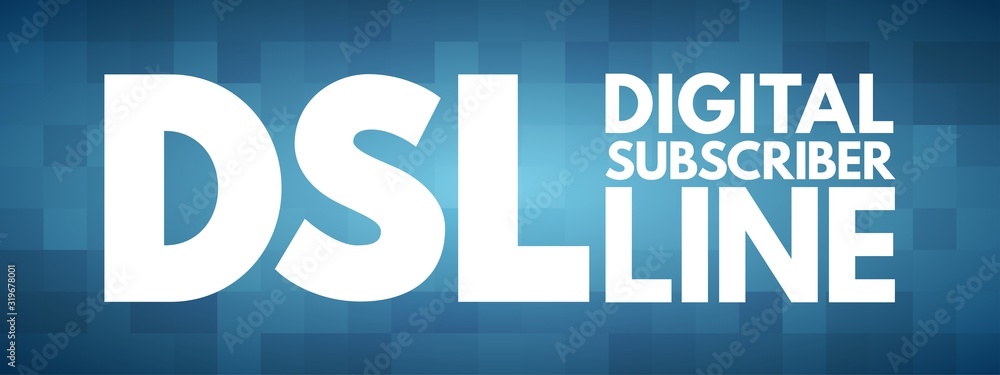 DSL - Digital Subscriber Line acronym, technology concept background ...