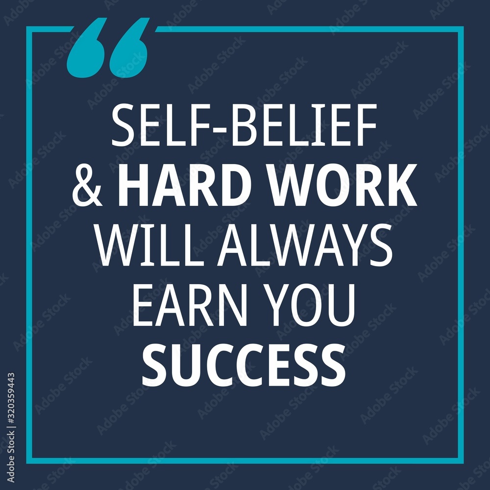 Self-belief and hard work will always earn you success - quotes about ...