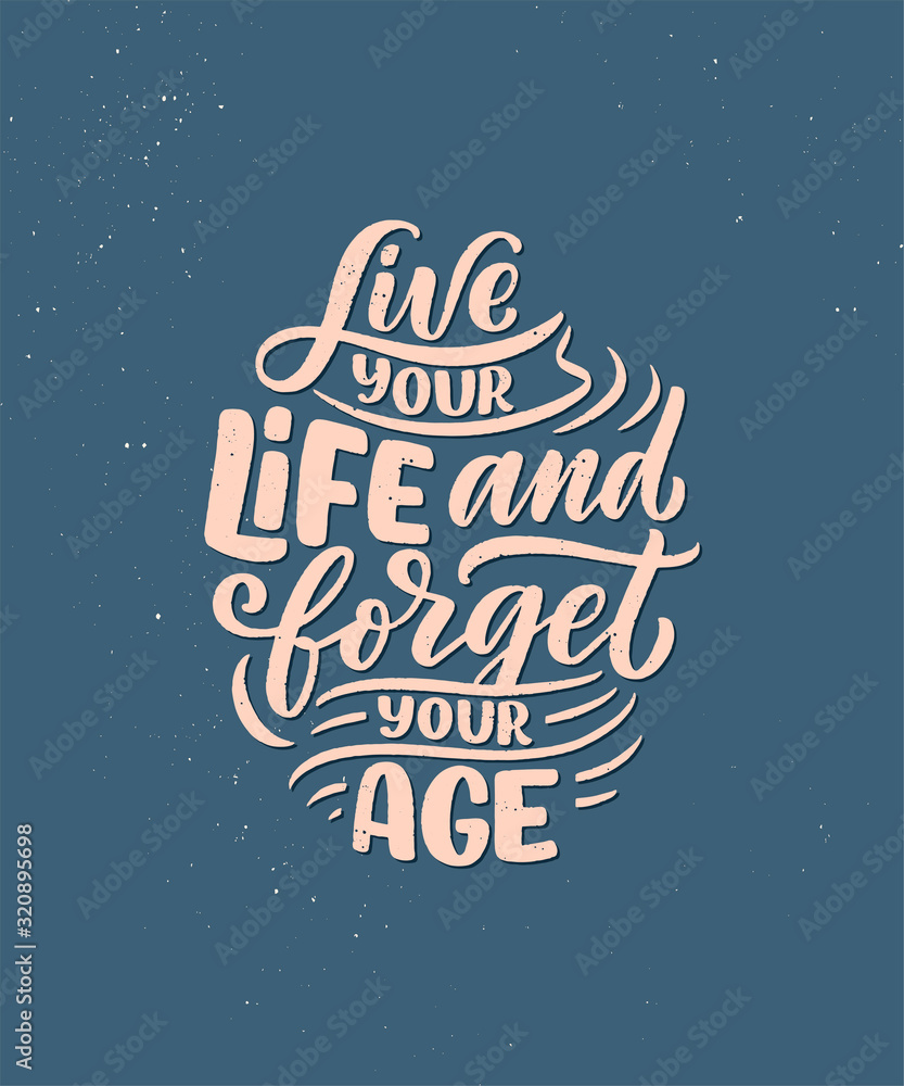 Modern and stylish hand drawn lettering slogan. Quote about old age ...