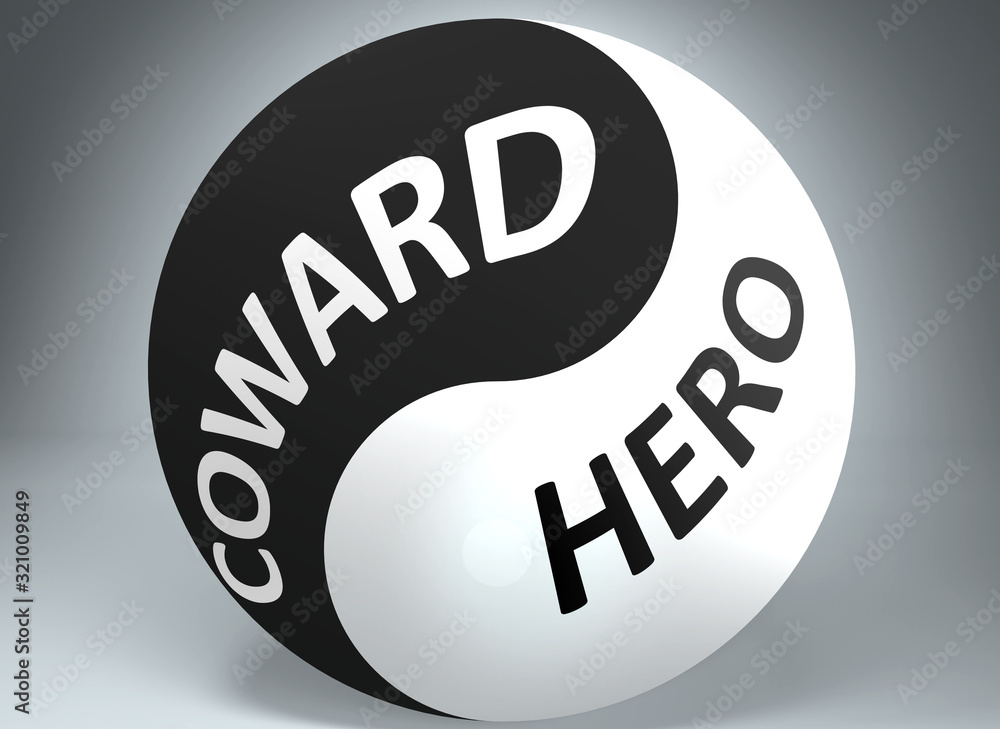 Coward and hero in balance - pictured as words Coward, hero and yin ...