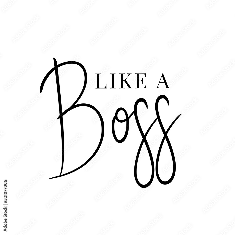 Like a Boss vector type text about the boss. Motivational quotes ...