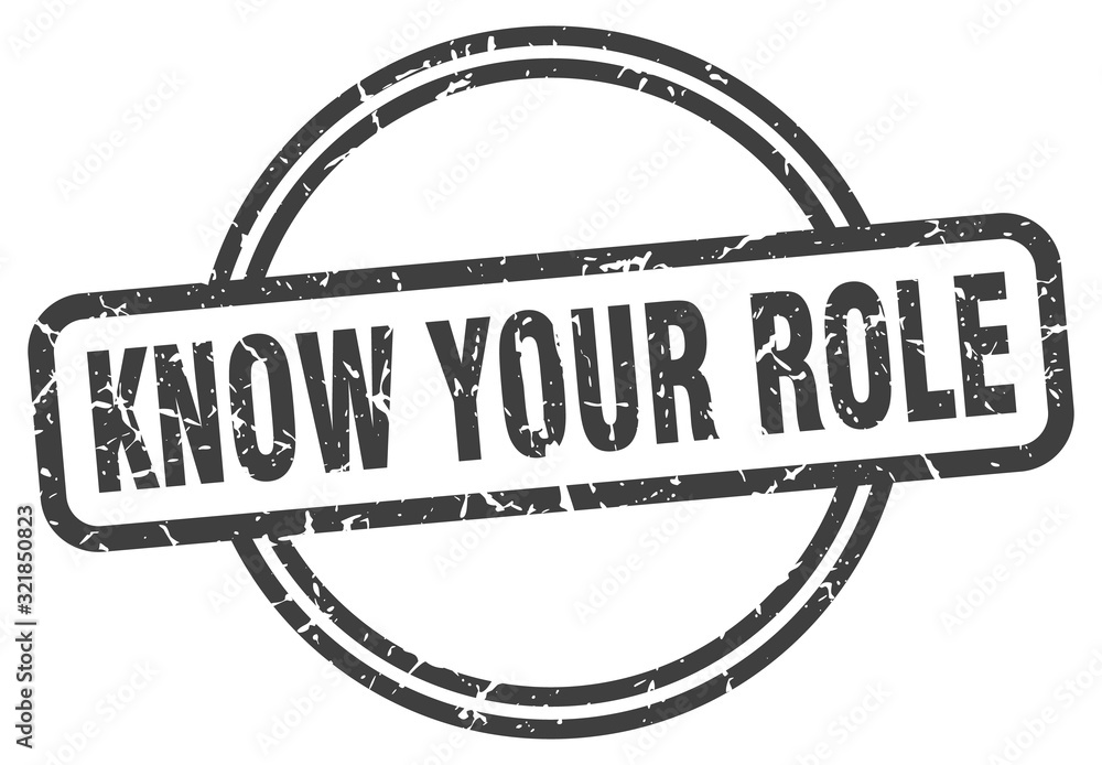 know your role stamp. know your role round vintage grunge sign. know ...