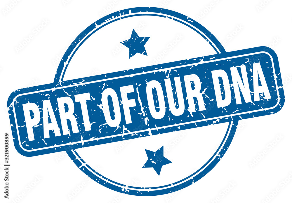 part of our dna stamp. part of our dna round vintage grunge sign. part ...
