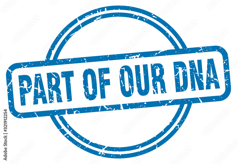 part of our dna stamp. part of our dna round vintage grunge sign. part ...