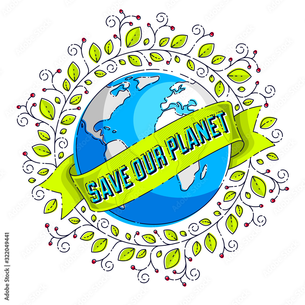 Save the earth, protect our planet, eco ecology, climate changes, Earth ...