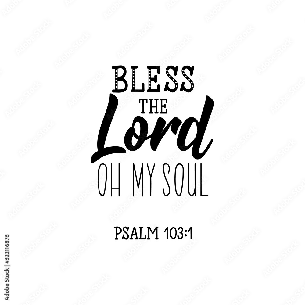 Bless the Lord oh my soul. Lettering. calligraphy vector. Ink ...