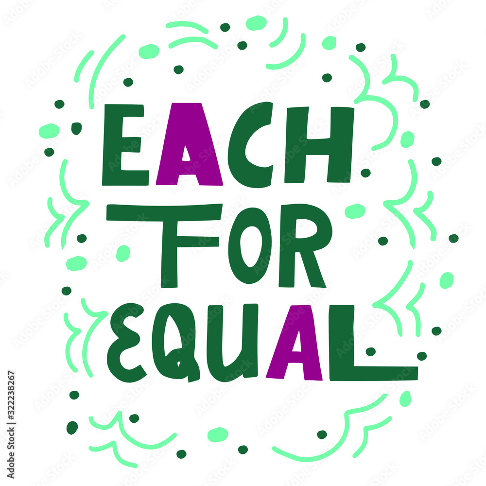 Each for equal quote. Motivation phrase about tolerance, race equality ...