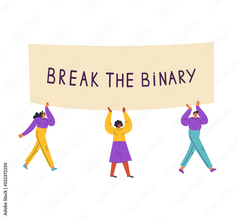 Young people holding placard together.Inscription break the binary ...