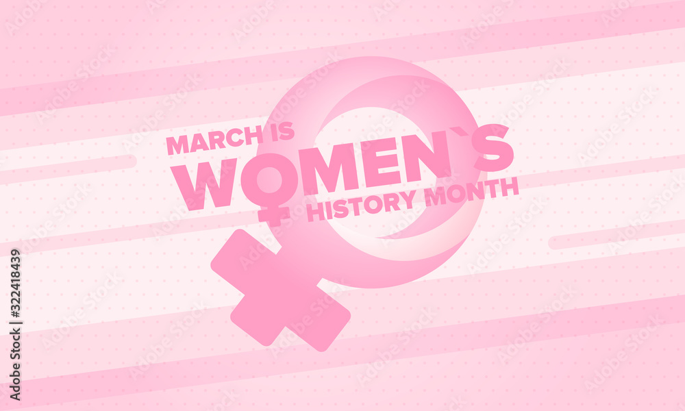 Women's History Month. Celebrated annual in March, to mark women’s ...