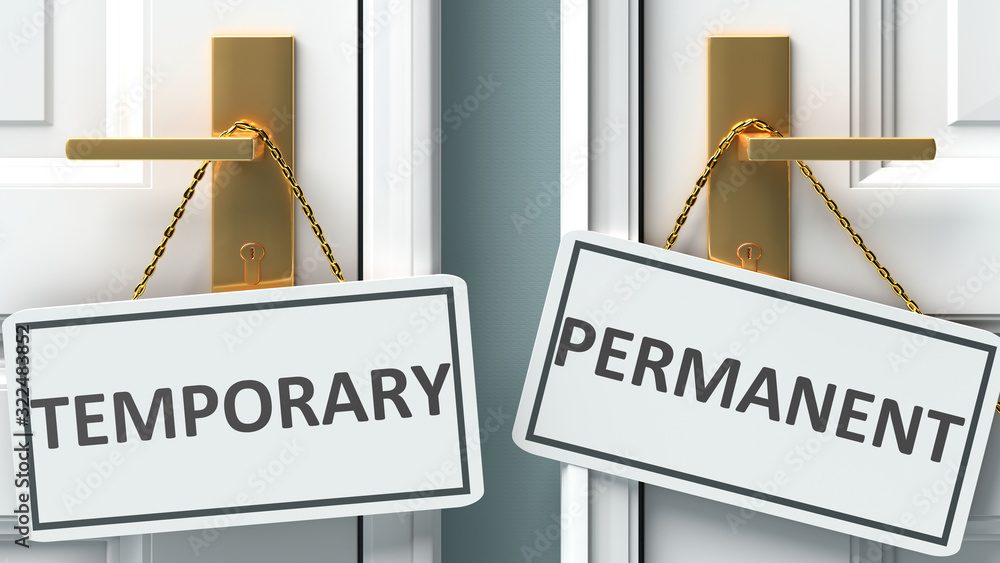 Temporary or permanent as a choice in life - pictured as words ...