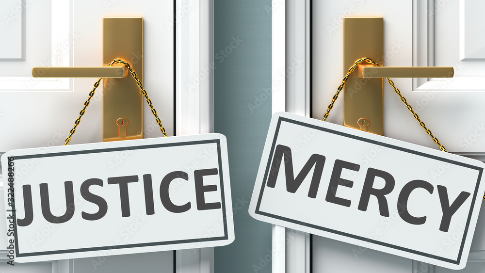 Justice or mercy as a choice in life - pictured as words Justice, mercy ...