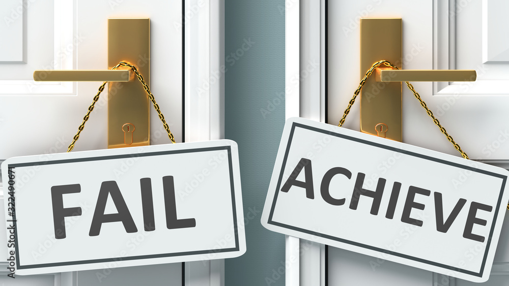 Fail or achieve as a choice in life - pictured as words Fail, achieve ...