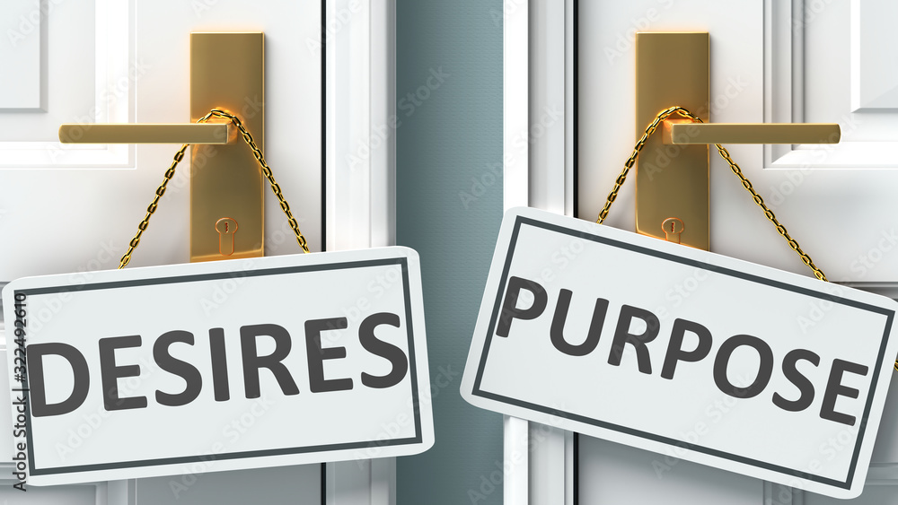 Desires or purpose as a choice in life - pictured as words Desires ...