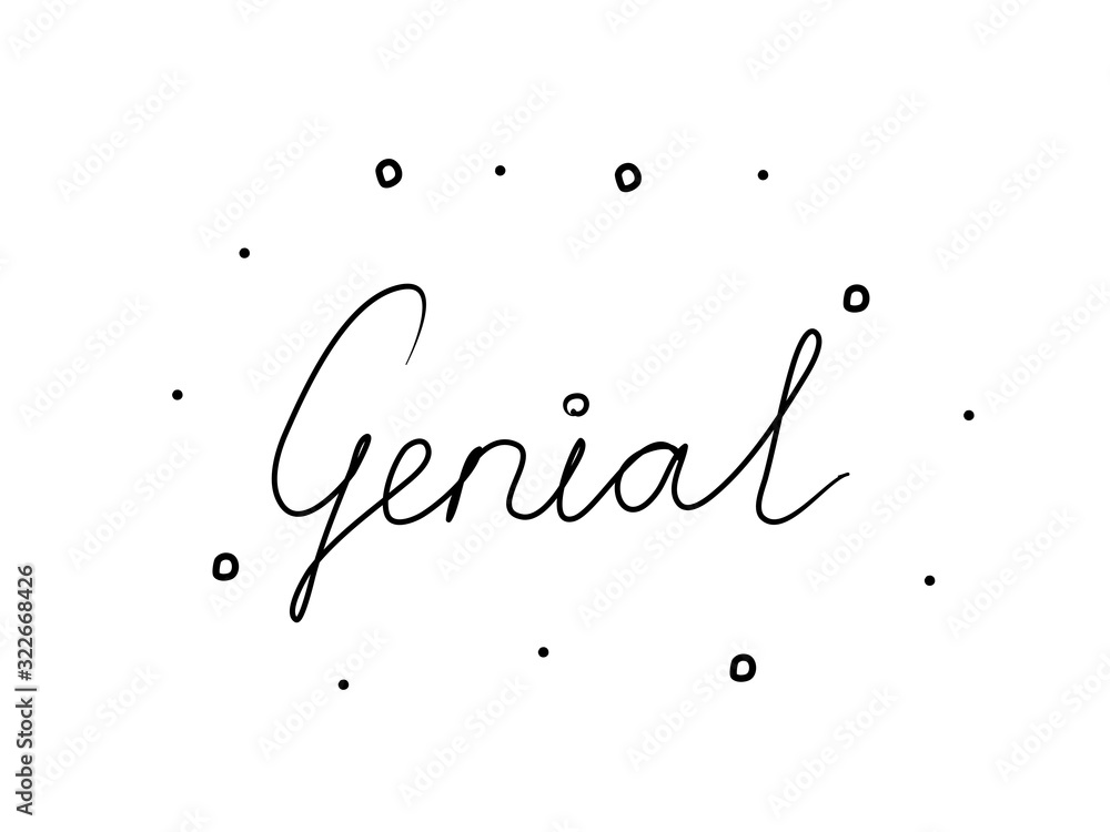 Genial phrase handwritten with a calligraphy brush. Perfectly in ...