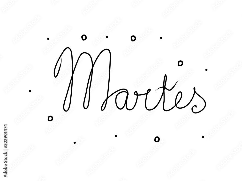 Martes phrase handwritten with a calligraphy brush. Tuesday in spanish ...