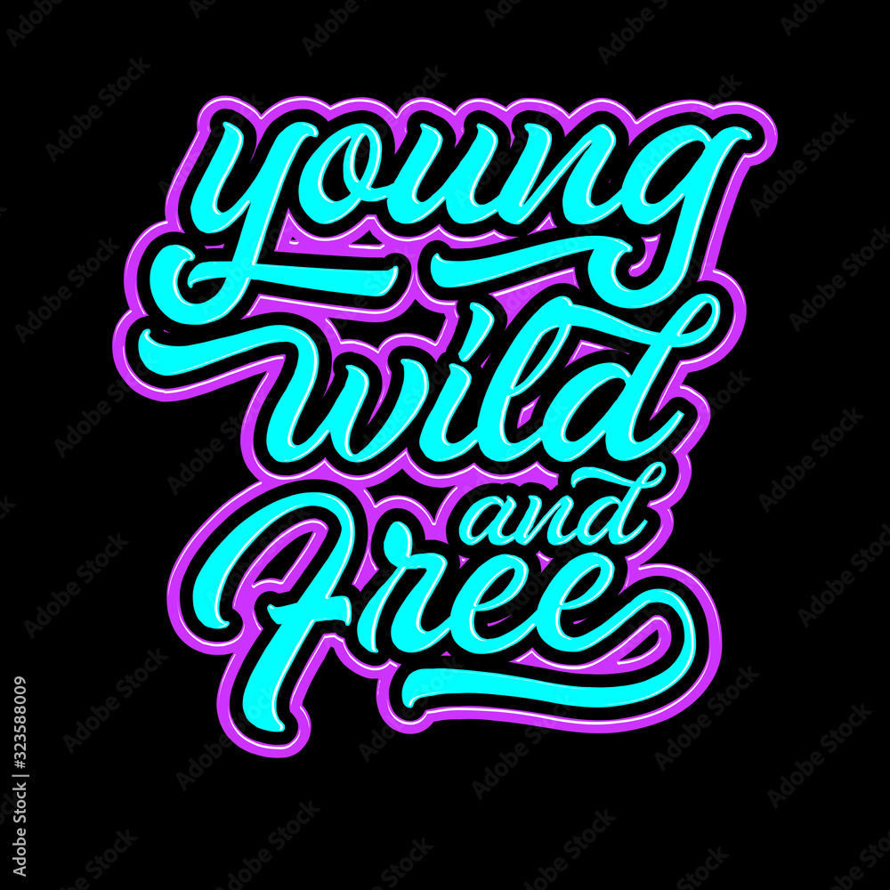 young wild and free lettering typography. inspiration and motivational ...
