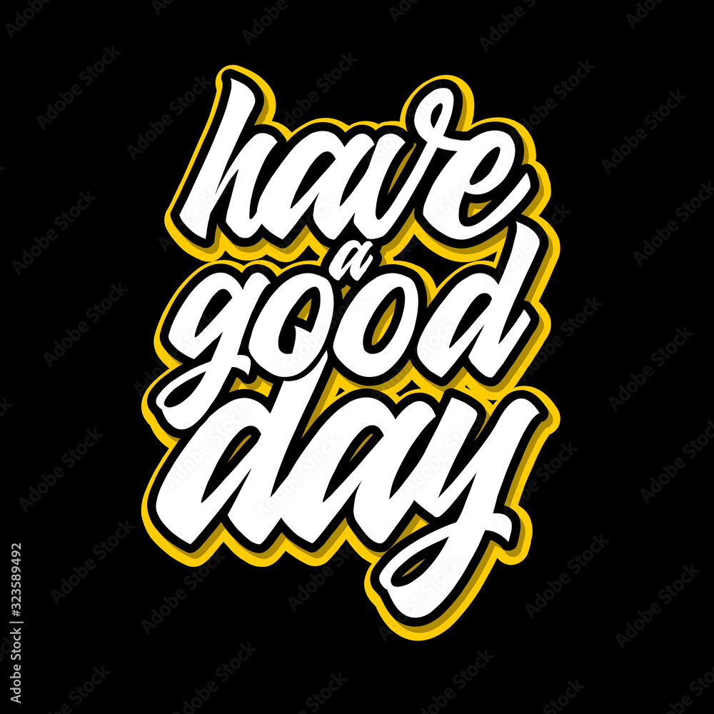 have a good day lettering typography. inspiration and motivational ...
