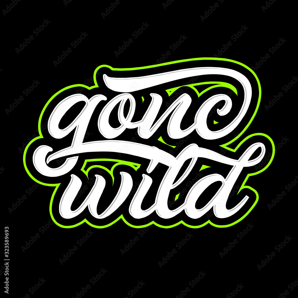 gone wild lettering typography. inspiration and motivational typography ...