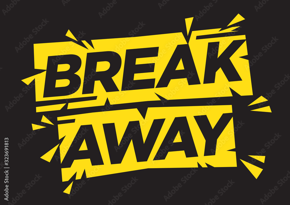 Motivation quote of break away. Typographic art. Flat isolated vector ...