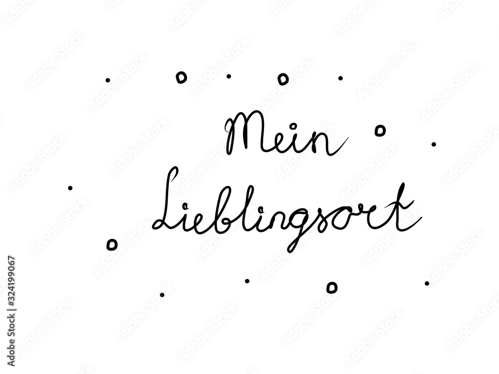 Mein Lieblingsort phrase handwritten with a calligraphy brush. My ...