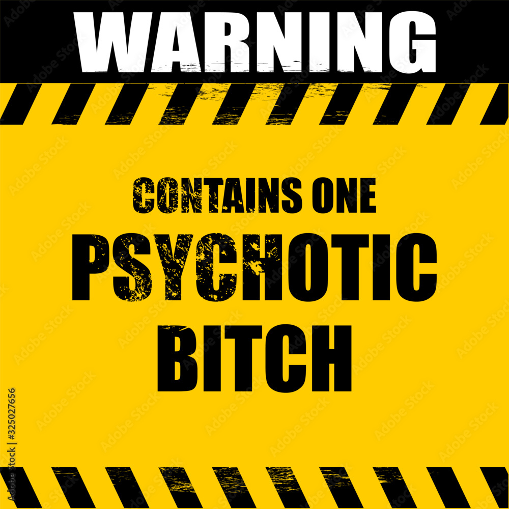 warning, contains one, psychotic bitch Stock Vector | Adobe Stock