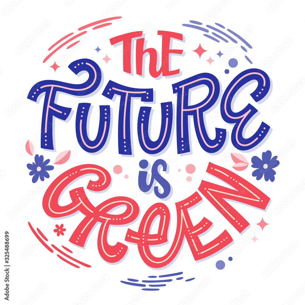 The future is green - beautiful eco lettering, great design for any ...