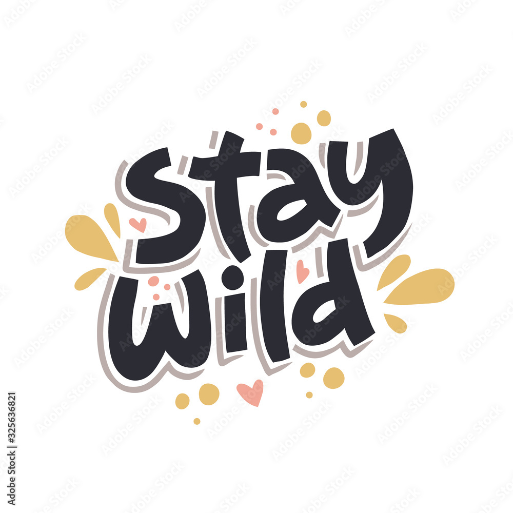 Stay wild hand drawn color vector lettering. Colorful handwritten ...