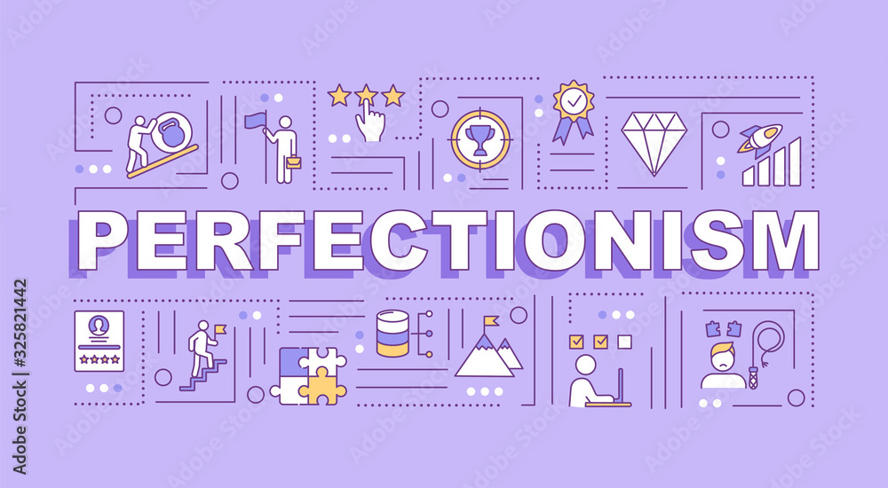 Perfectionism word concepts banner. Mental disorder. Excessively high ...