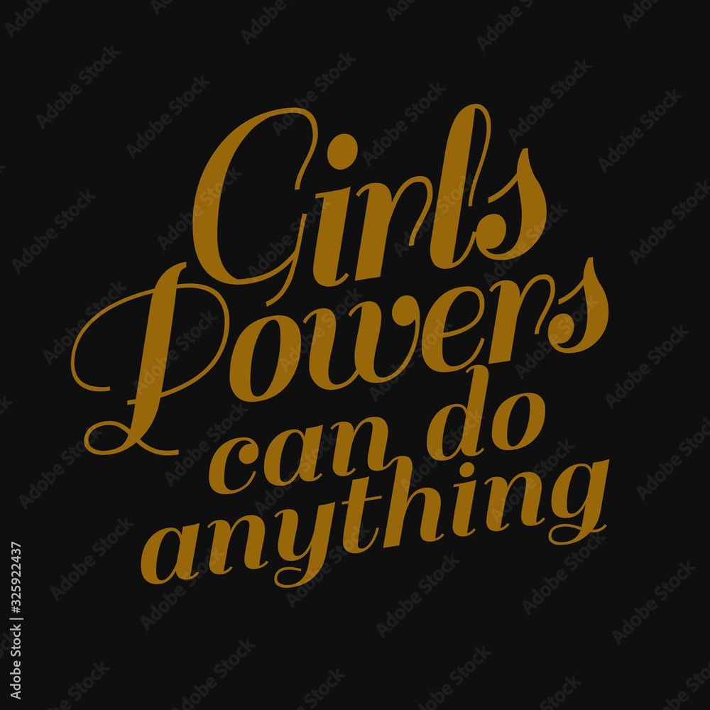 Girls powers can do anything. Inspiring quote, creative typography art ...