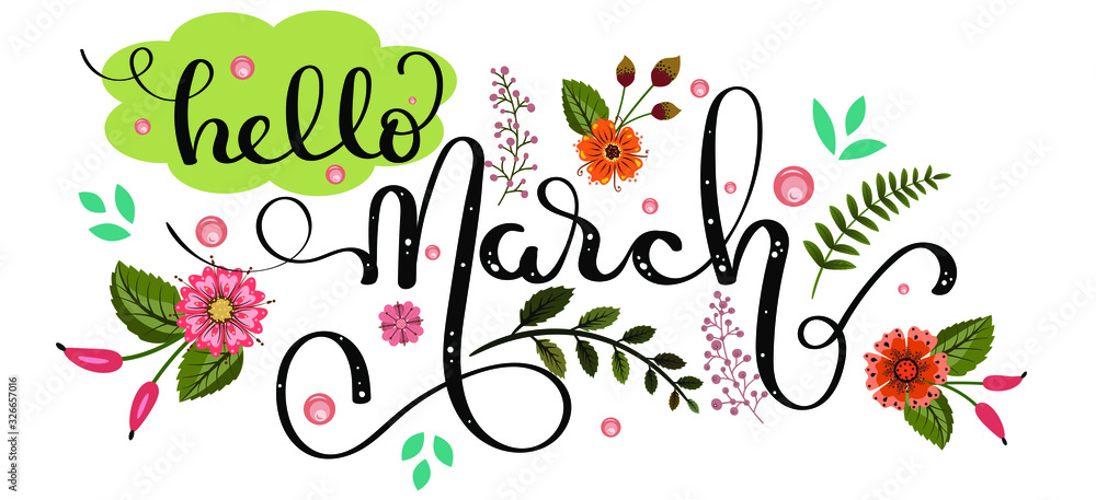 Hello March. Hello MARCH! vector text with flowers and leaves ...