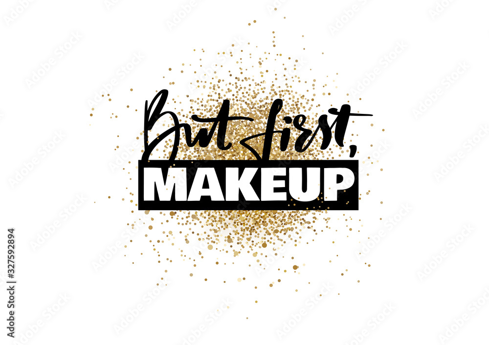 But first makeup Vector Handwritten quote on golden glitter background ...