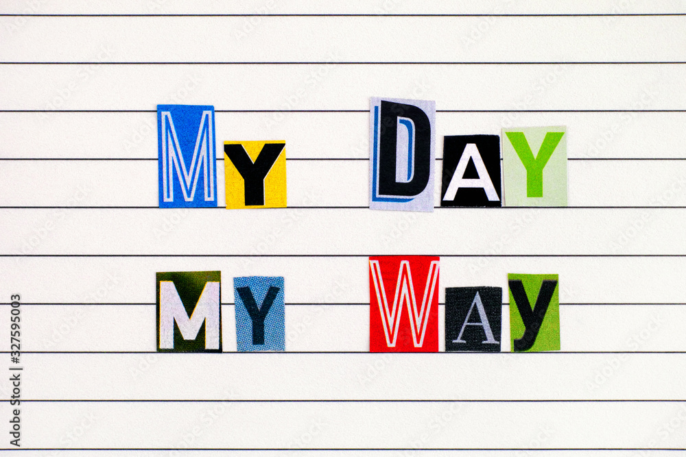 Phrase My Day My Way made from letters cutting from magazines on lined ...