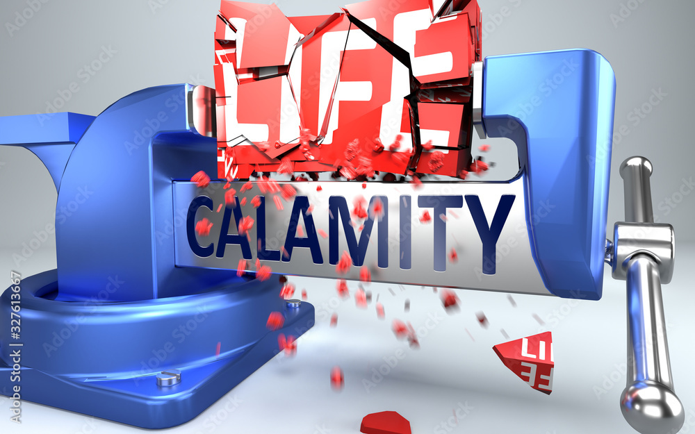 Calamity can ruin and destruct life - symbolized by word Calamity and a ...