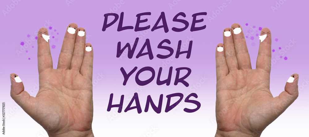 Please wash your hands, two hands with fingers with faces wearing face ...