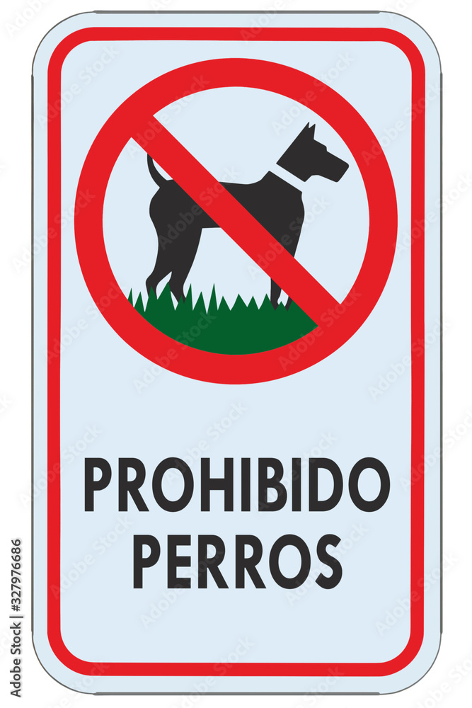 No dogs allowed Spanish ES Prohibido Perros text warning sign, isolated ...