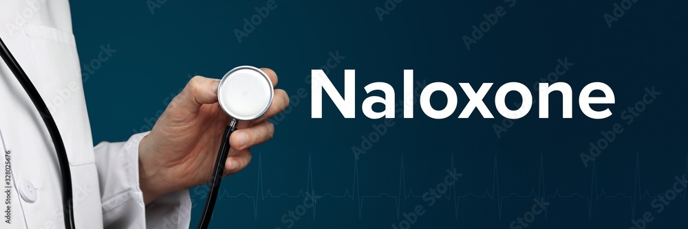 Naloxone. Doctor in smock holds stethoscope. The word Naloxone is next ...