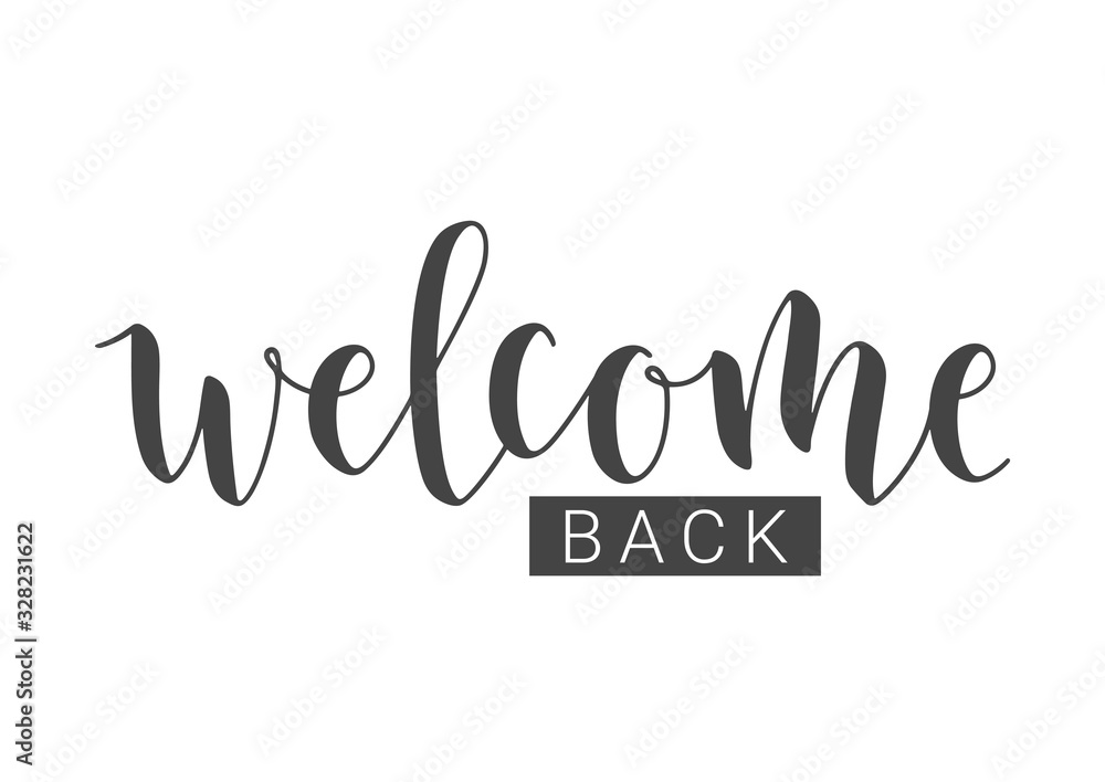 Vector Illustration. Handwritten Lettering of Welcome Back. Template ...
