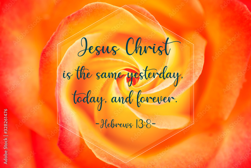 Hebrews 13:8 – Bible verse saying that Jesus Christ is the same ...