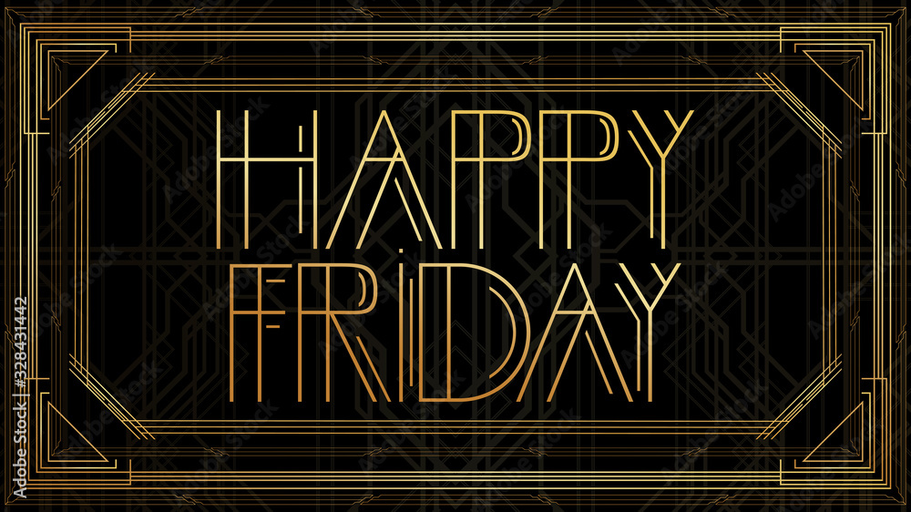 Art Deco Happy Friday text. Golden decorative greeting card, sign with ...