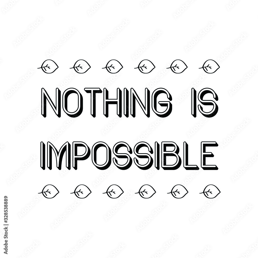 Nothing is Impossible. Calligraphy saying for print. Vector Quote Stock ...