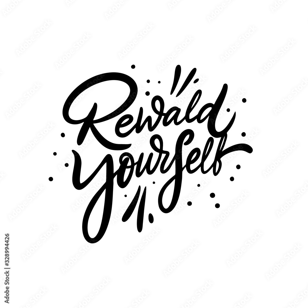 Reward Yourself calligraphy. Hand drawn motivation lettering phrase ...