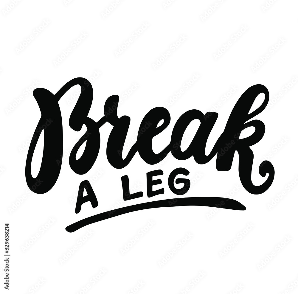 Vecteur Stock Break a leg saying. English idiom, hand lettering, brush ...
