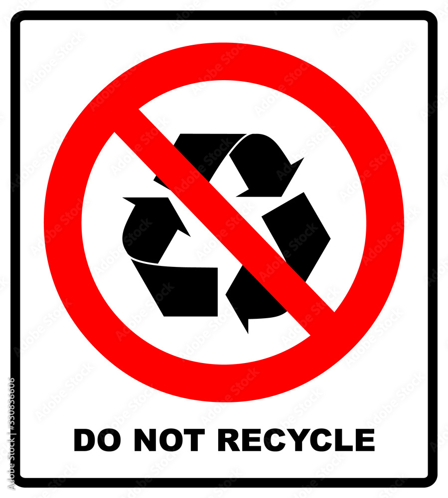Do not recycle symbol, No recycle label, Recycle prohibition sign ...