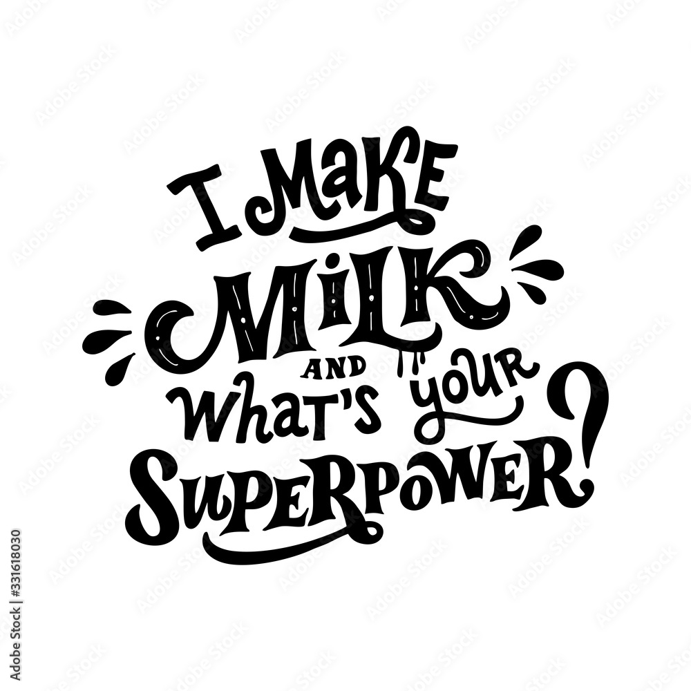 I make milk and what's your superpower? - lettering Motivational quote ...