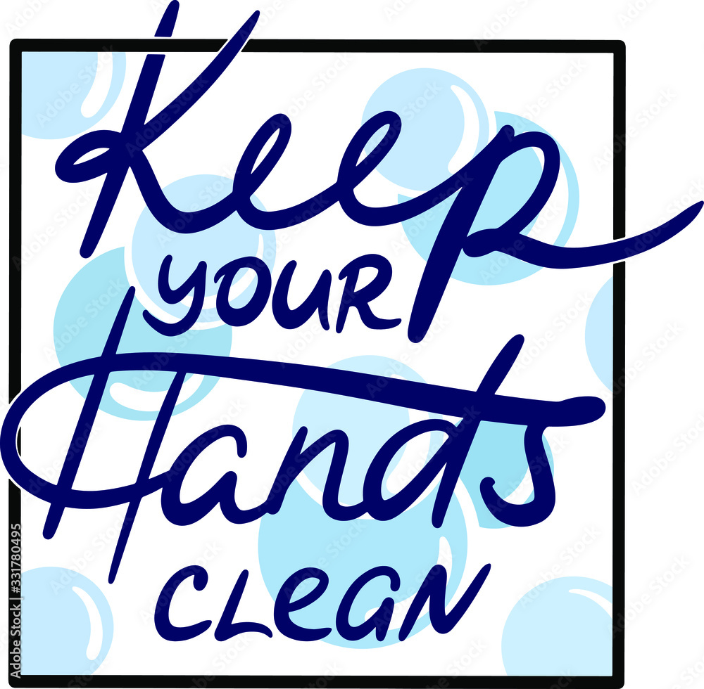 keep your hands clean in a frame with blue lettering-style bubbles ...