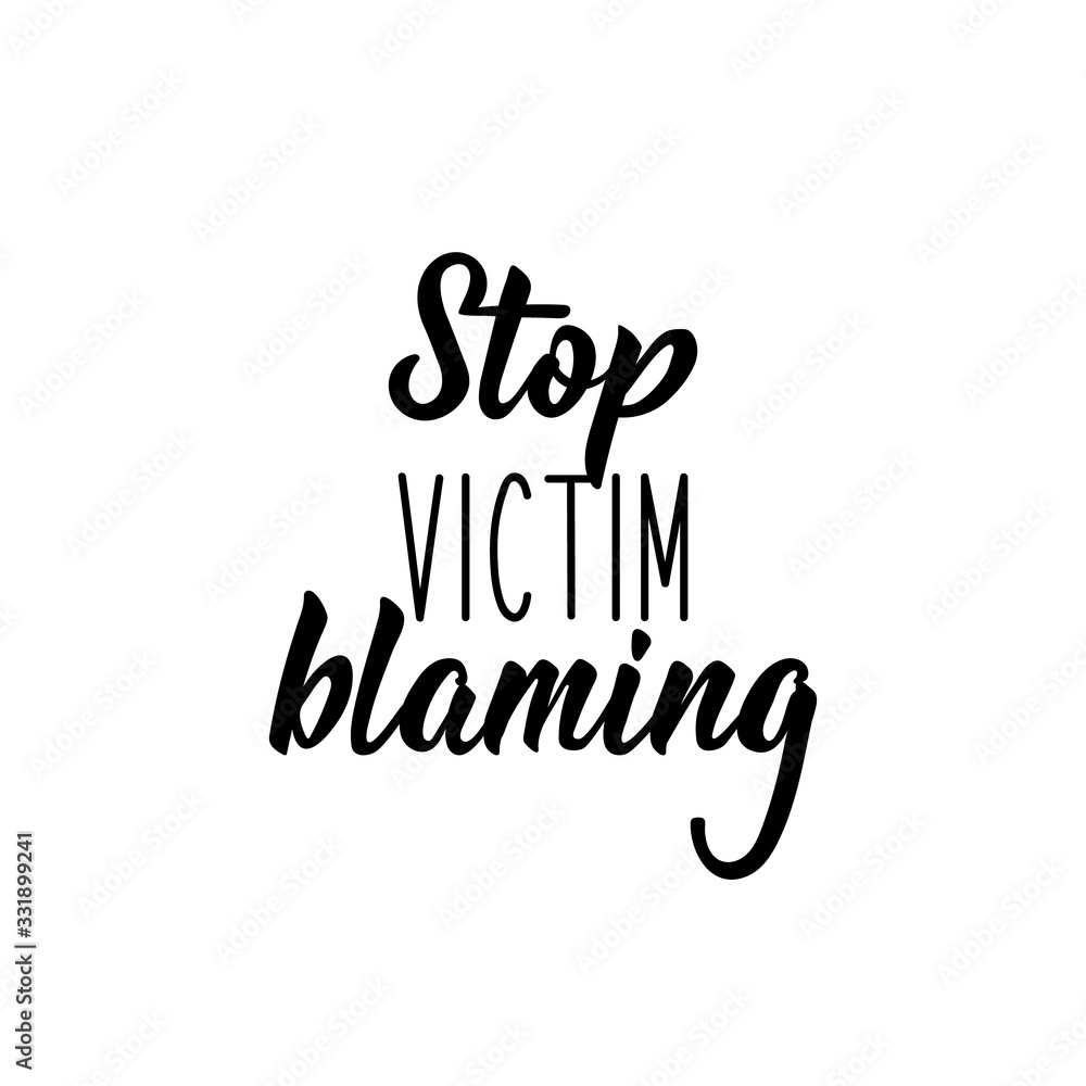 Stop victim blaming. Lettering. calligraphy vector. Ink illustration ...