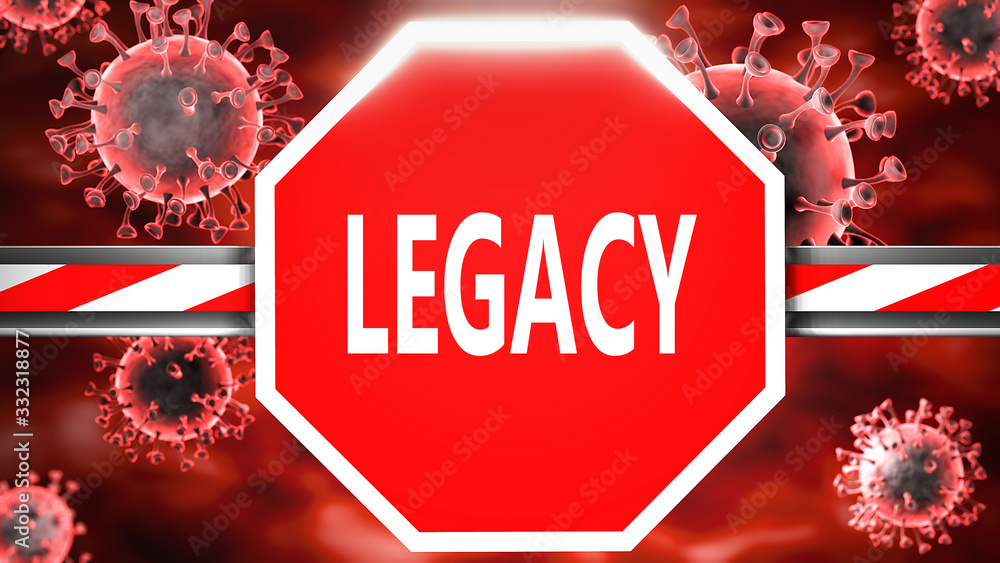 Legacy and Covid-19, symbolized by a stop sign with word Legacy and ...