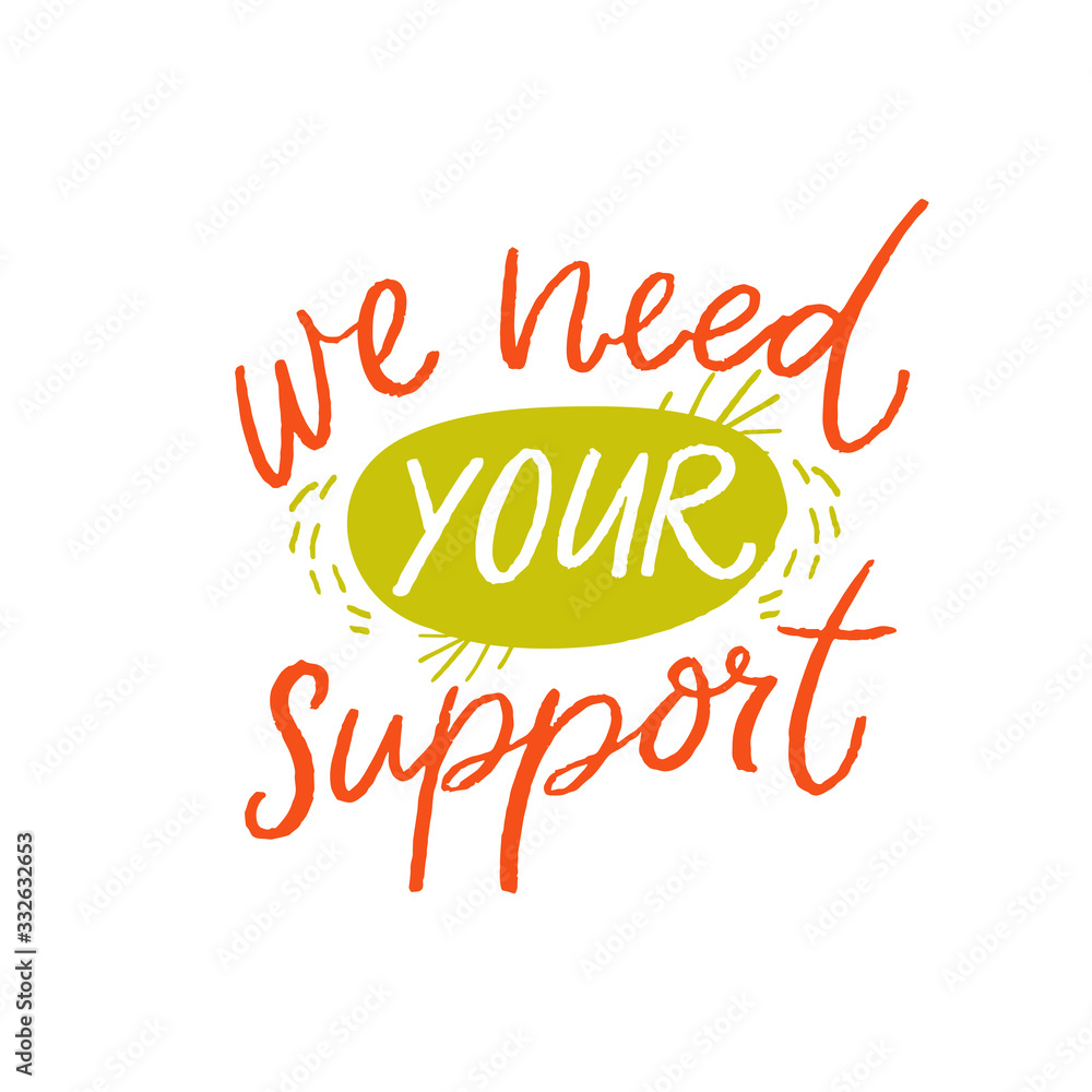 We need your support. Asking clients help concept with handwritten text ...