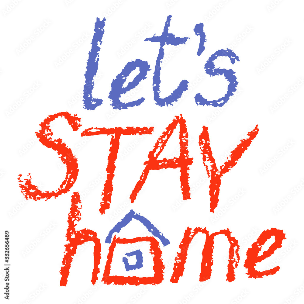 Stay at home like child`s hand drawing catchy flashy poster ...