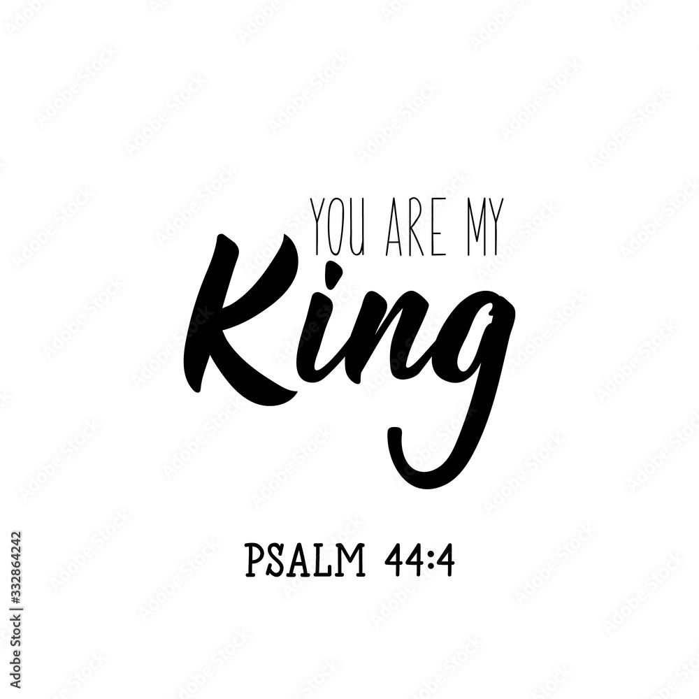 You are my King. Lettering. calligraphy vector. Ink illustration. Stock ...